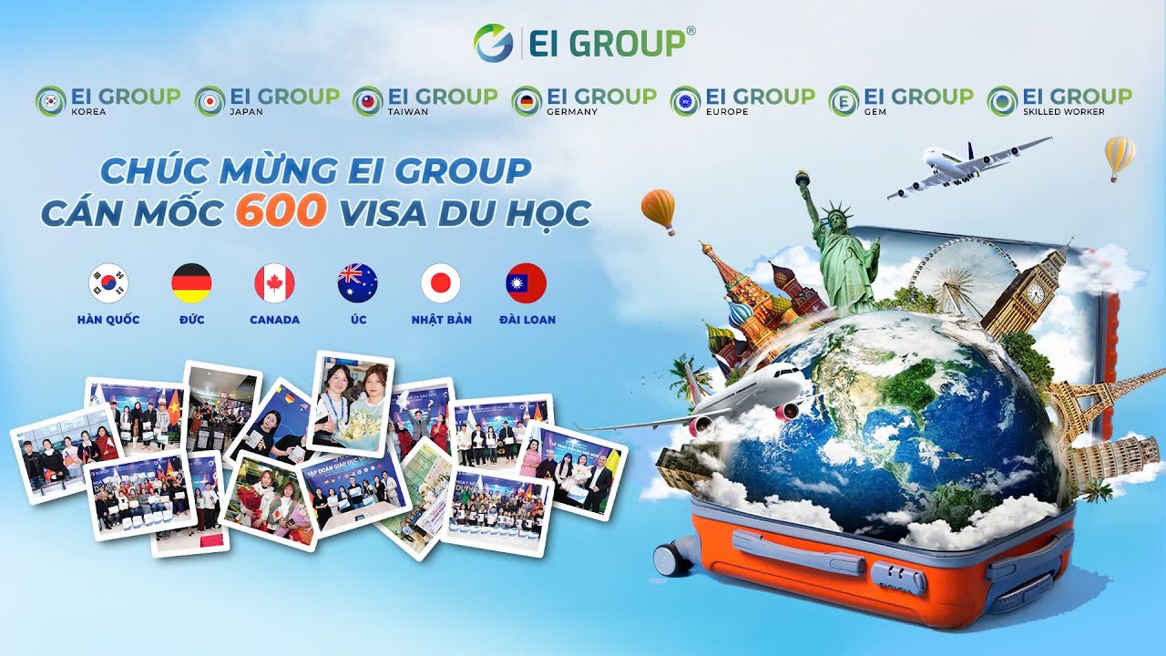 EI GROUP CHÍNH THỨC CÁN MỐC 600 VISA DU HỌC – KHẲNG ĐỊNH VỊ THẾ TRÊN ...